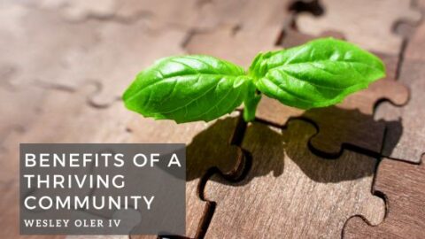 Benefits of a Thriving Community | Wesley Oler IV | Community Leadership