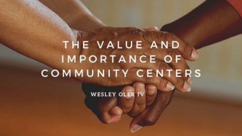 The Value and Importance of Community Centers | Wesley Oler IV ...